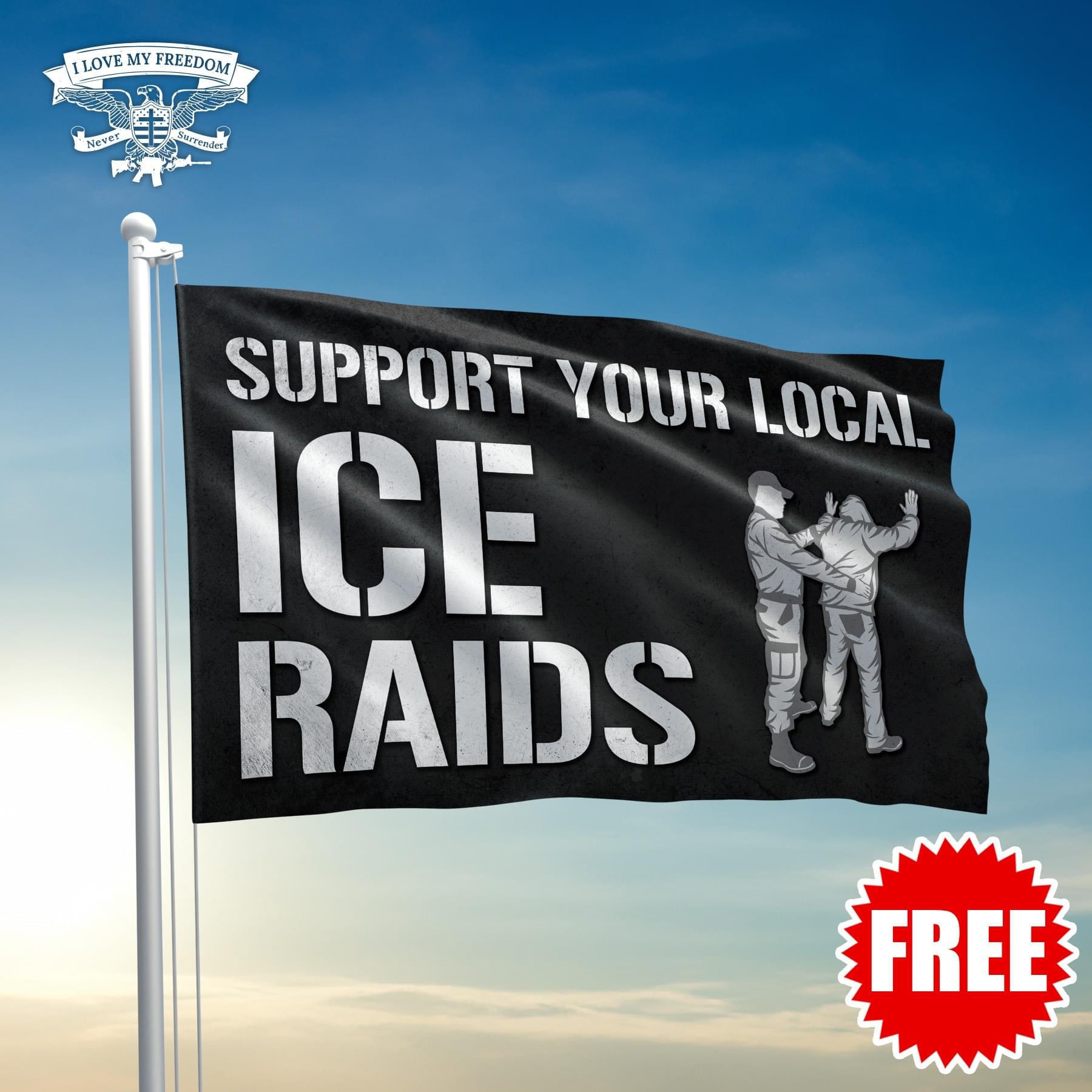 Support Your Local ICE Raids Flag Order Form